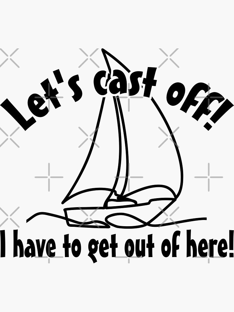 "Let's cast off! Sailboat and saying" Sticker for Sale by Vectorbrusher ...