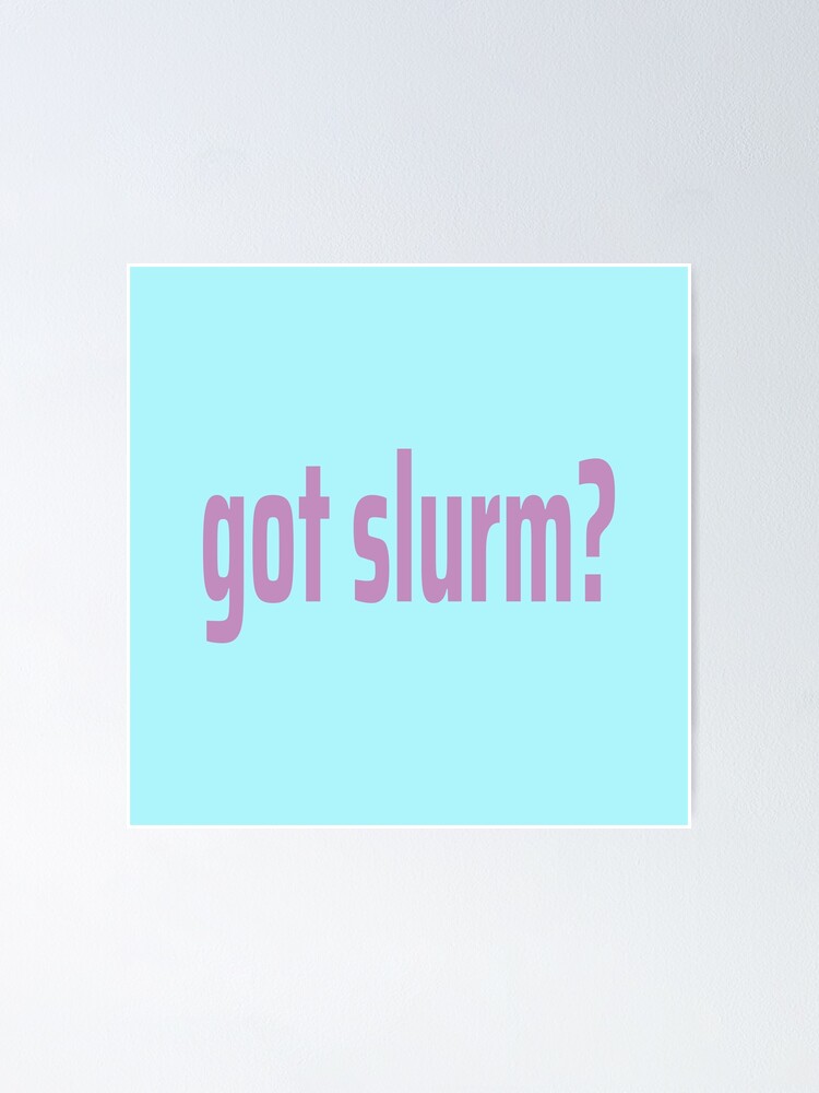 "Futurama - Got Slurm" Poster for Sale by humnoo | Redbubble