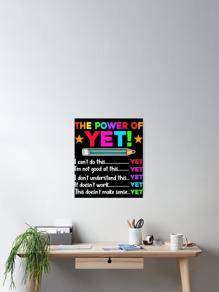 "The Power Of Yet Inspirational Growth Mindset Teacher" Poster for Sale ...