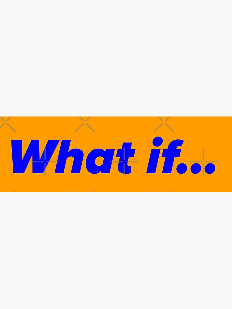 "What if..." Sticker for Sale by Funabulusdesign | Redbubble