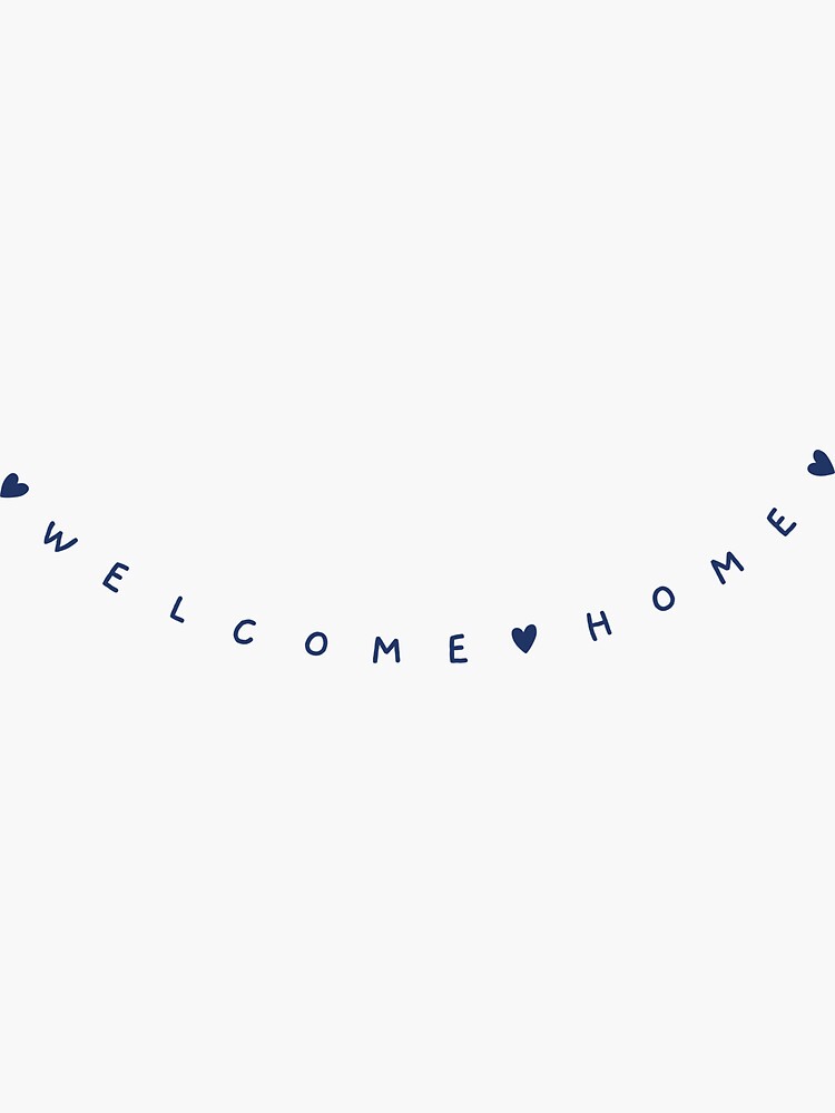 "welcome home" Sticker for Sale by AprilCreations | Redbubble