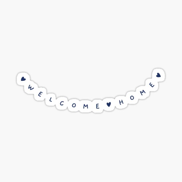 "welcome home" Sticker for Sale by AprilCreations | Redbubble