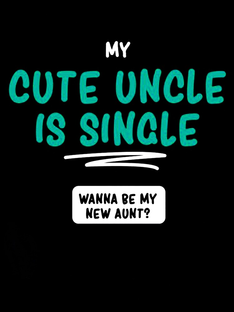 "My Cute Uncle Is Single Wanna Be New Aunt p" Sticker for Sale by ...