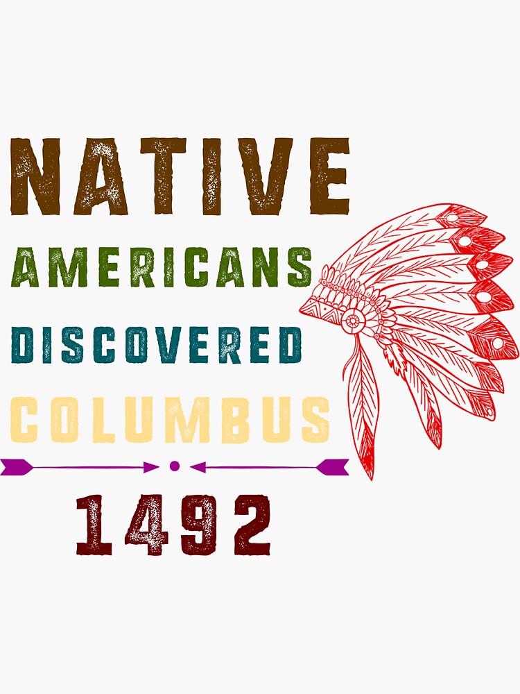 "Native Americans Discovered Columbus 1492" Sticker for Sale by Fun ...