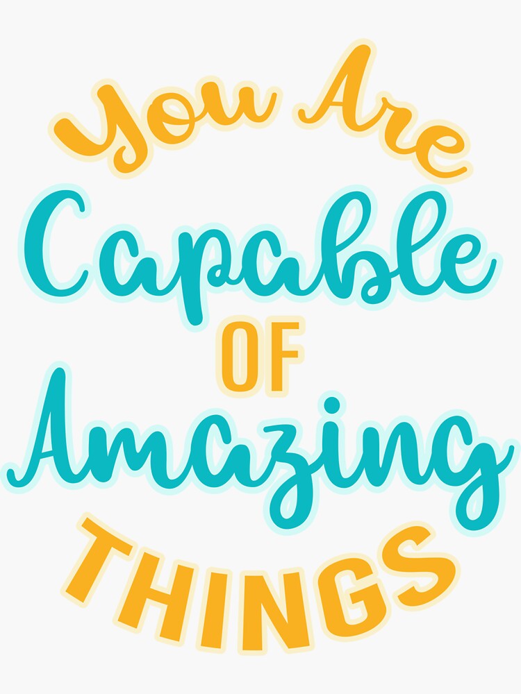 "You are capable of amazing things" Sticker for Sale by Designstoreline ...