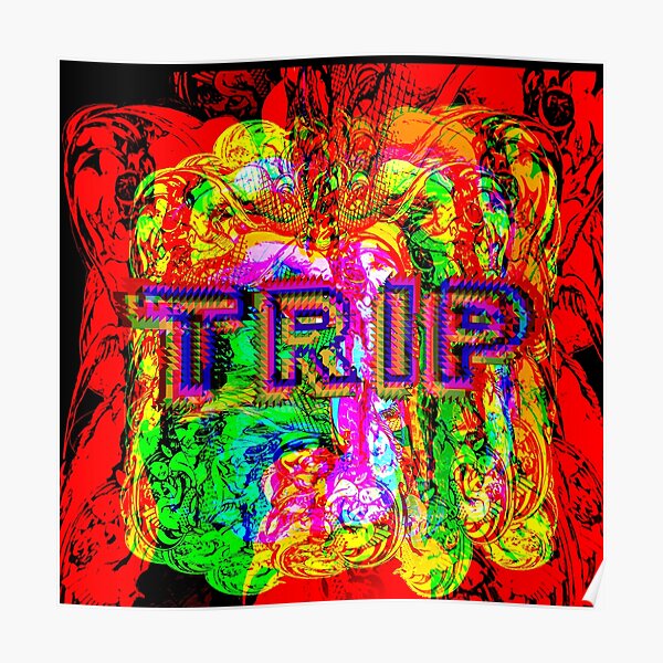 "trippy trip tripping" Poster for Sale by weirdove | Redbubble