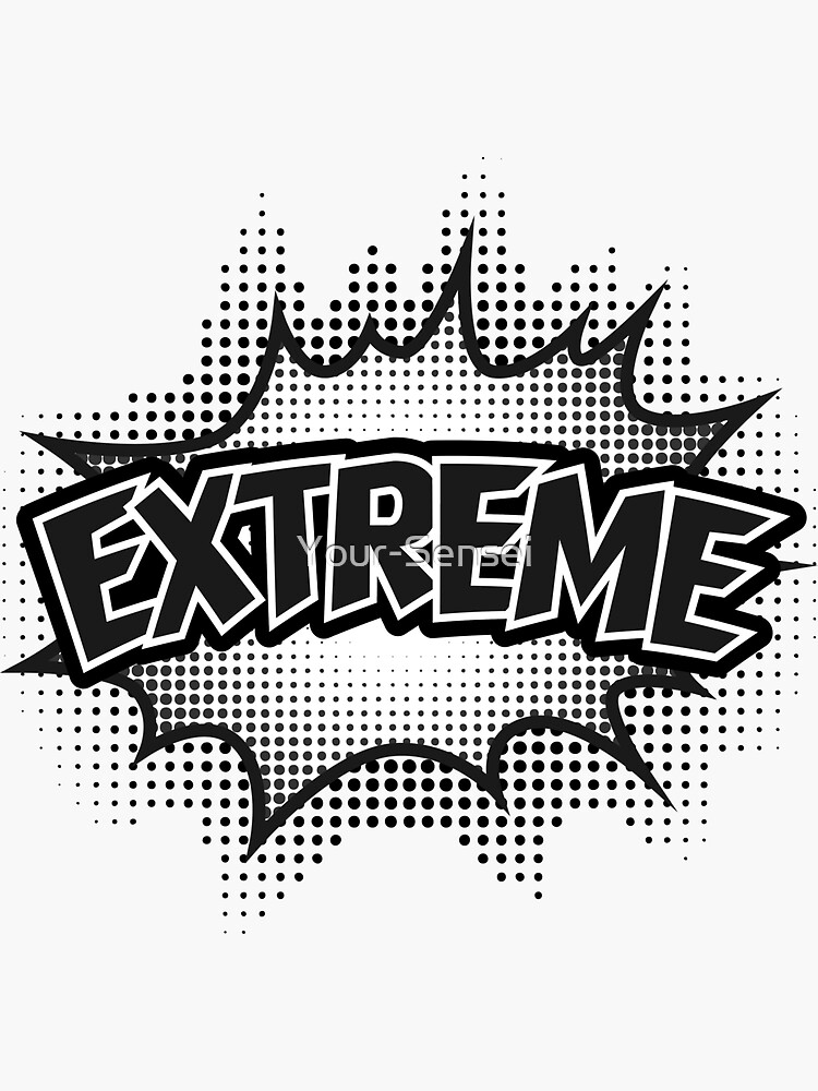"EXTREME!" Sticker for Sale by Your-Sensei | Redbubble