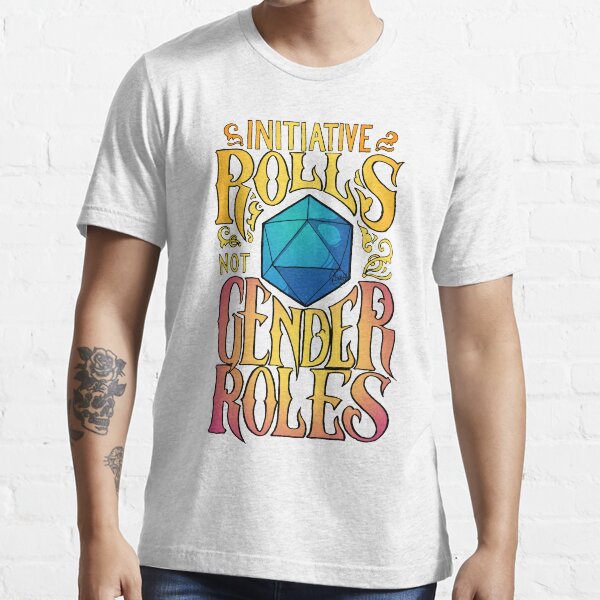 "Initiative rolls not Gender roles" T-shirt for Sale by optimisteve ...