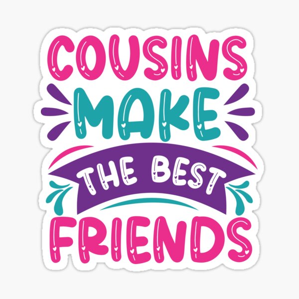 "Cousins Are The Best Friends" Sticker for Sale by Msujatha | Redbubble