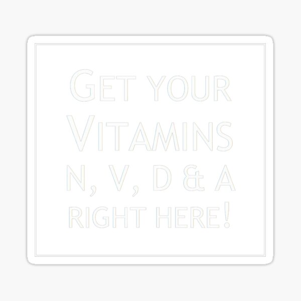 "Vitamin NVD&A...WHITE FONT" Sticker for Sale by nature-electrif ...