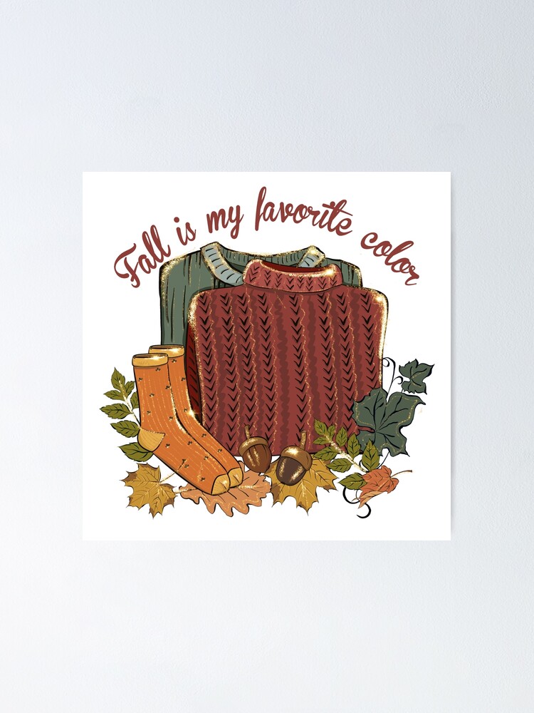 "Fall is my favorite color" Poster for Sale by irinahunter | Redbubble