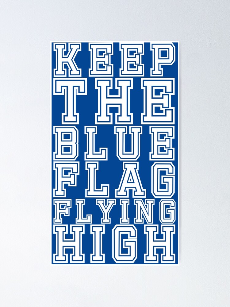 "KEEP THE BLUE FLAG FLYING HIGN" Poster for Sale by DesignAndTales ...