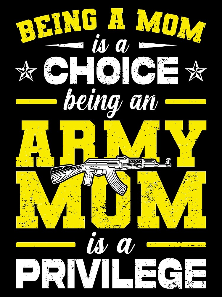 "Being A Mom Is A Choice Being An Army Mom Is A Privilege Family" Art ...