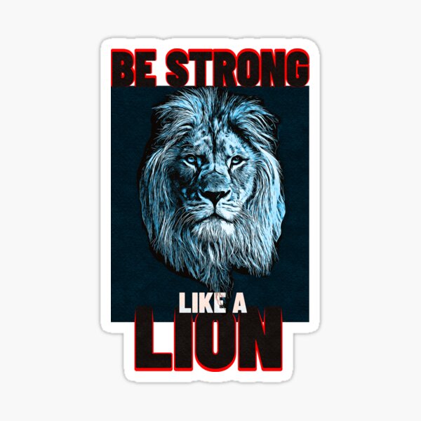 "Be Strong Like A Lion" Sticker for Sale by csoDesign | Redbubble