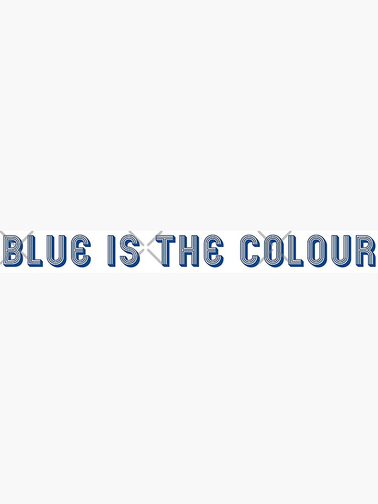 "BLUE IS THE COLOUR" Poster for Sale by DesignAndTales | Redbubble