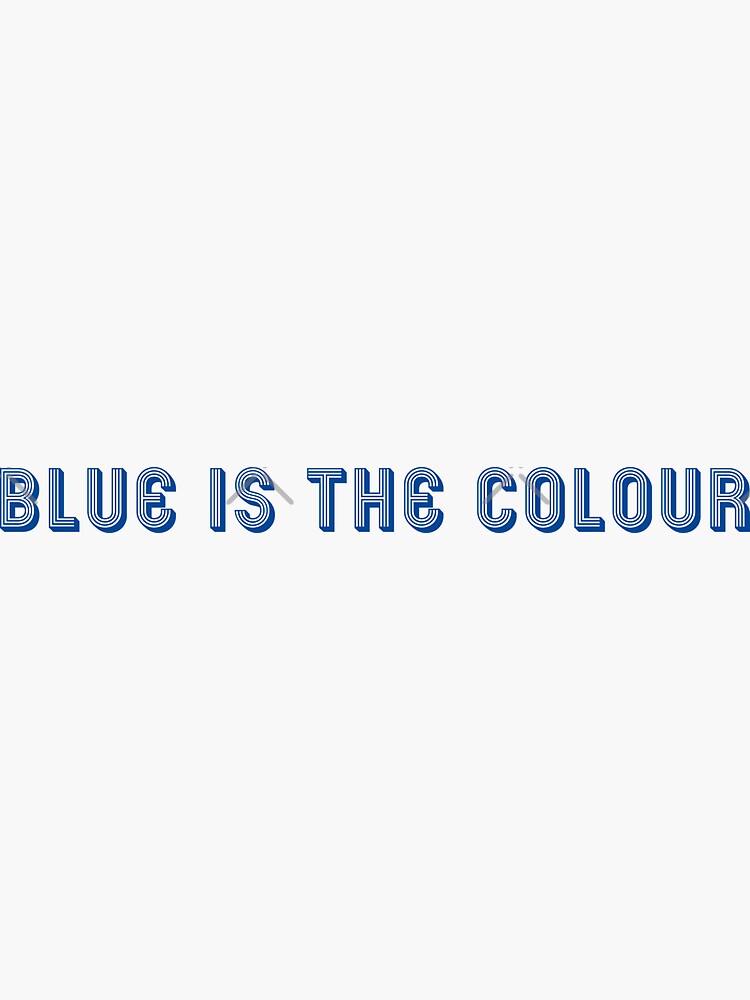 "BLUE IS THE COLOUR" Sticker for Sale by DesignAndTales | Redbubble