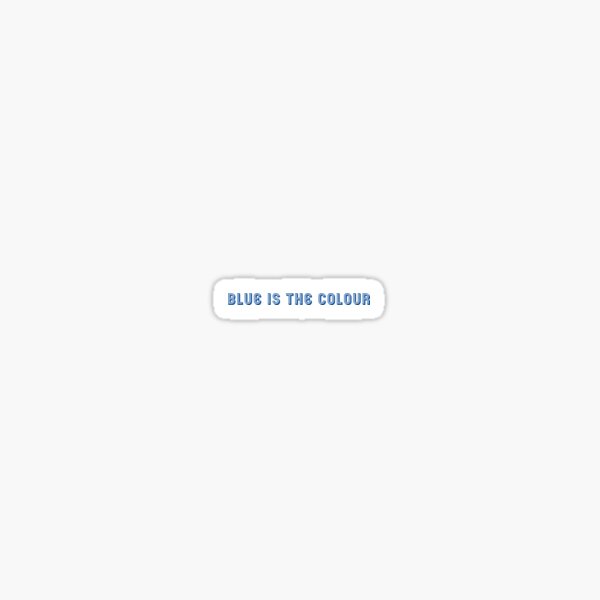 "BLUE IS THE COLOUR" Sticker for Sale by DesignAndTales | Redbubble