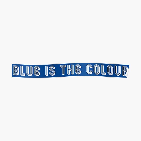 "BLUE IS THE COLOUR" Poster for Sale by DesignAndTales | Redbubble