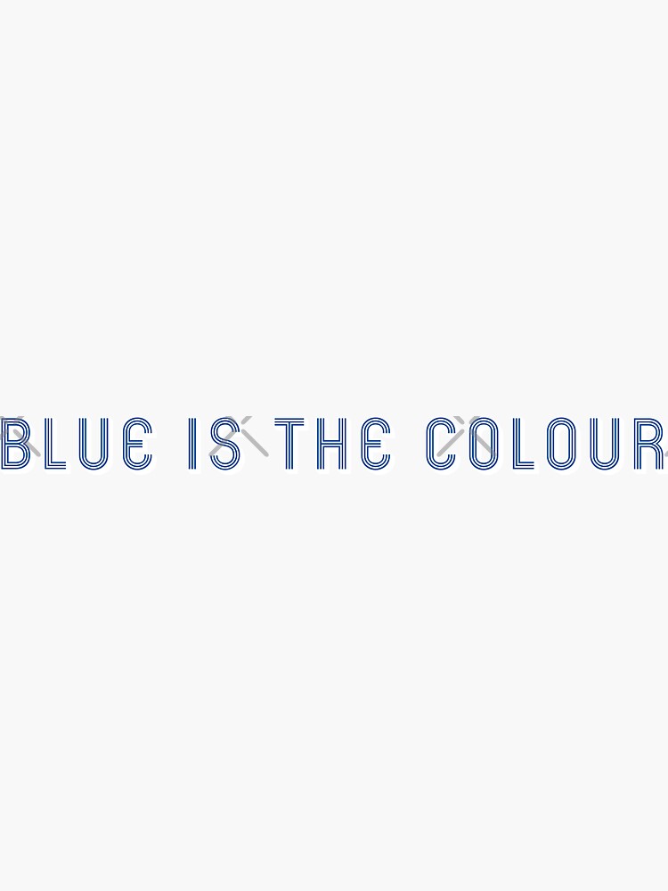 "BLUE IS THE COLOUR" Sticker for Sale by DesignAndTales | Redbubble