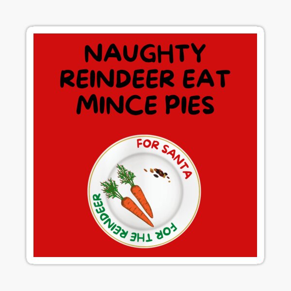 "Naughty Reindeer Eat Mince Pies" Sticker for Sale by MPC-Mince-Pies ...