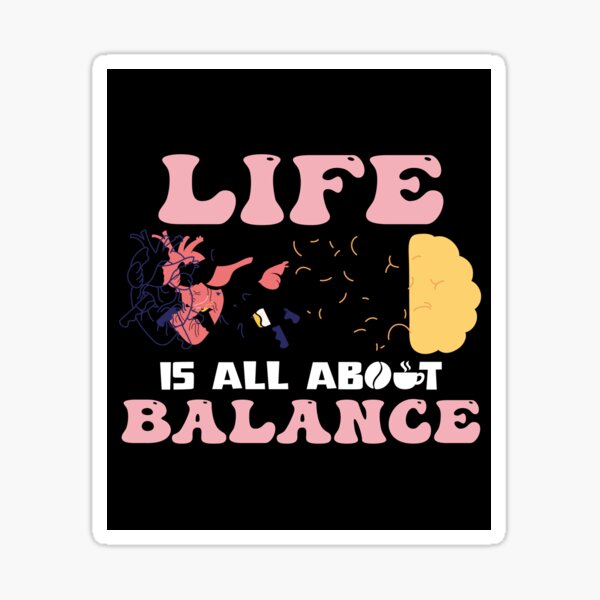 "life is all about balance" Sticker for Sale by EZONEEE | Redbubble