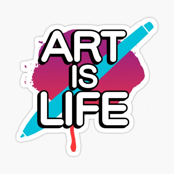 "ART IS LIFE" Sticker for Sale by DisasterWolfArt | Redbubble