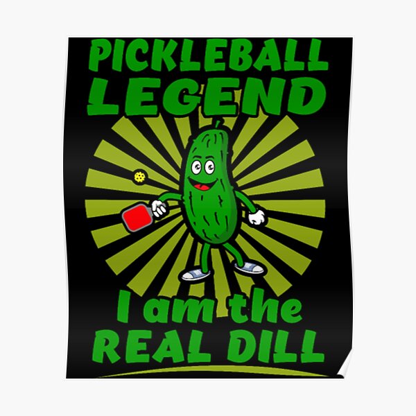 "Pickleball Legend I am the Real Dill Funny Pickleb" Poster for Sale by ...