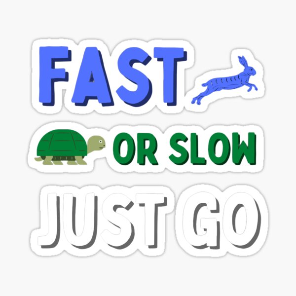 "Fast Or Slow Just Go" Sticker for Sale by rightproduct | Redbubble