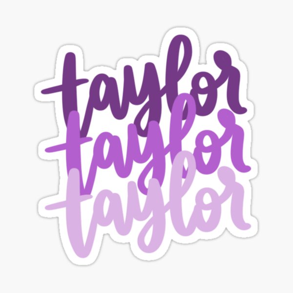 "TAYLOR TAYLOR TAYLOR" Sticker for Sale by savstriet | Redbubble