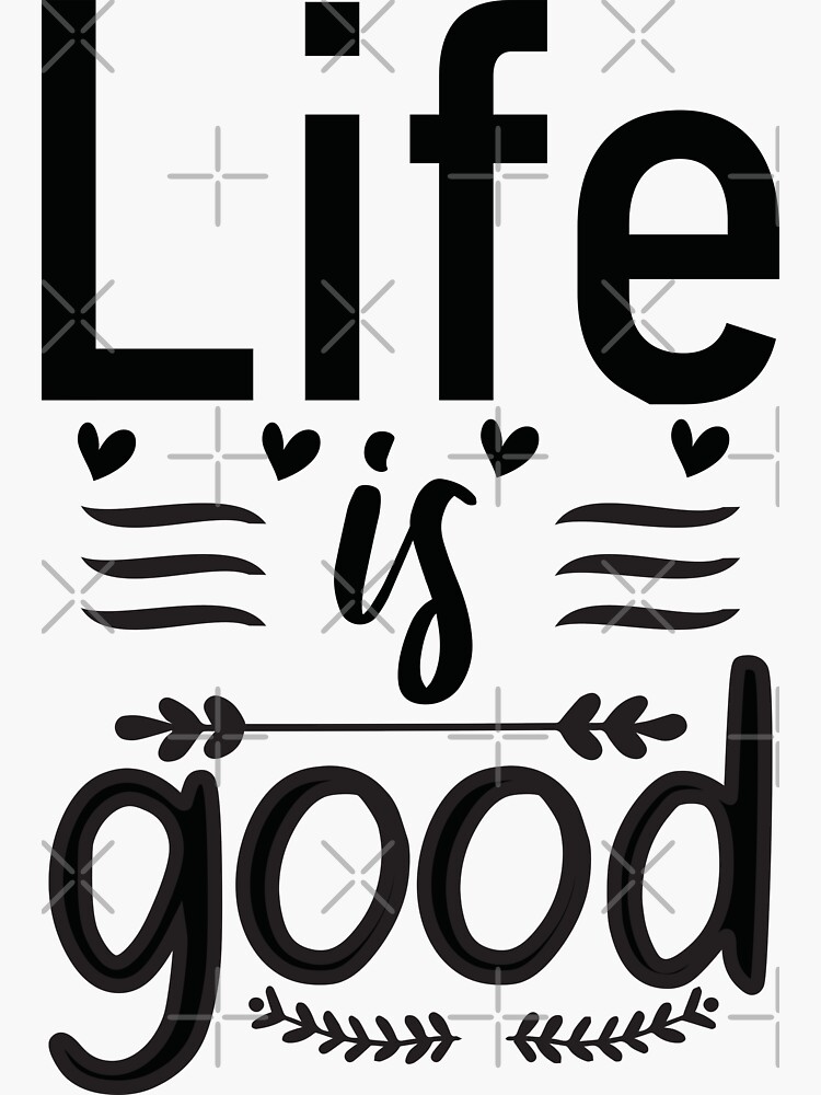 "Life Is Good Quote" Sticker for Sale by BlueZenStudio | Redbubble