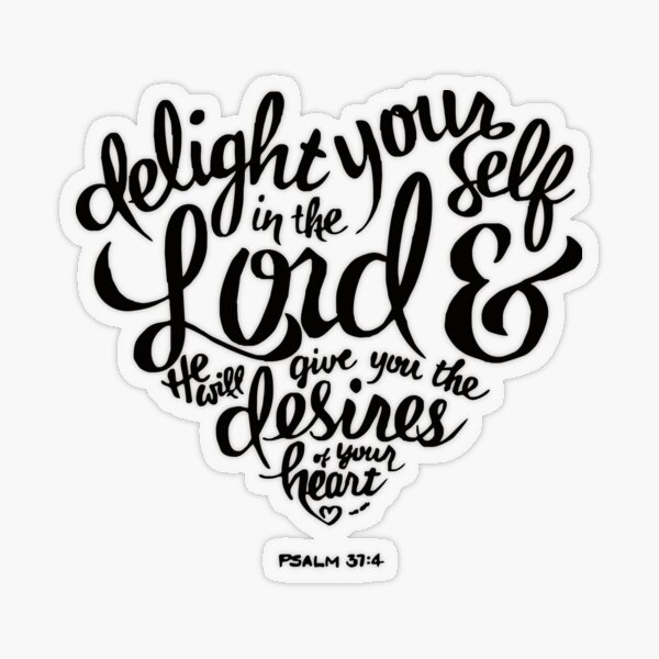  Bible Verse Delight Yourself In The Lord Psalm 37 4 Sticker By