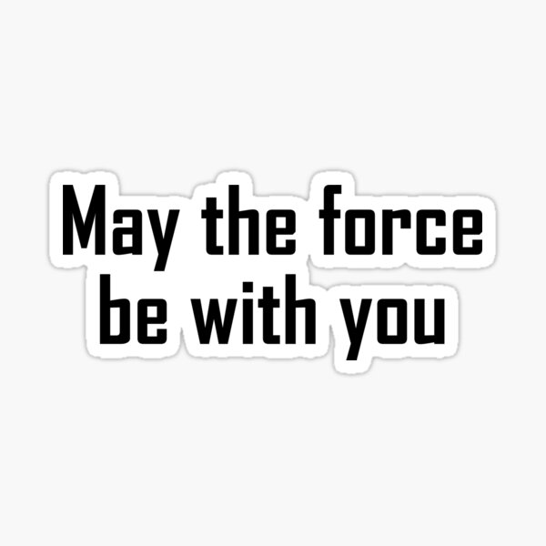 "May the force be with you" Sticker for Sale by EZDesign | Redbubble