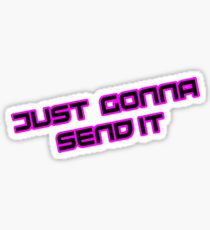 Just Gonna Send It: Stickers | Redbubble