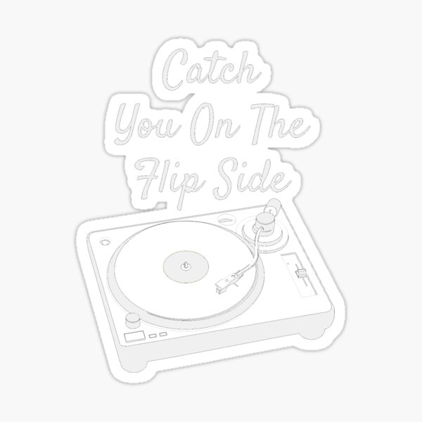 "Catch You On The Flip Side" Sticker for Sale by BeneficialArt | Redbubble