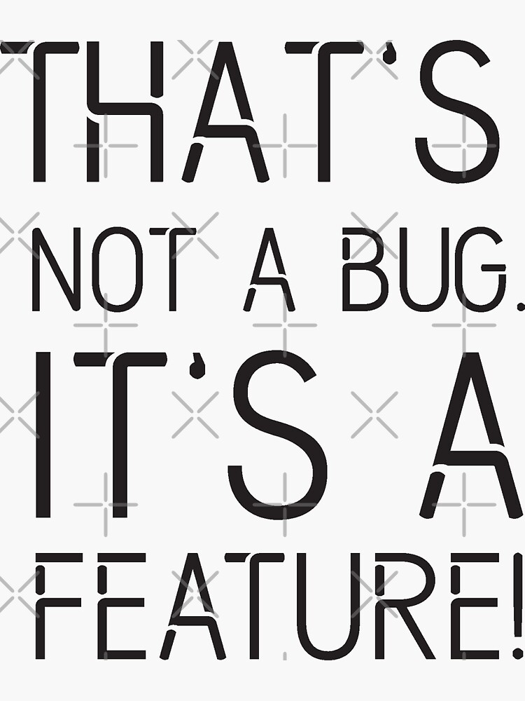 "That's not a BUG it's a FEATURE - Funny Programming Jokes - Light ...