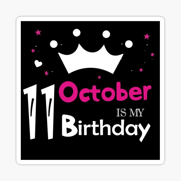 "11 october is my birthday" Sticker for Sale by Thealstars | Redbubble