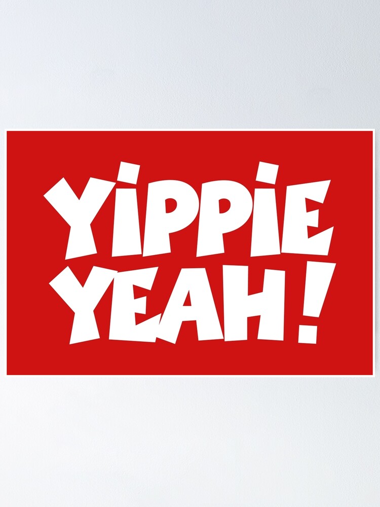 "Yippie Yeah! (White)" Poster by theshirtshops | Redbubble