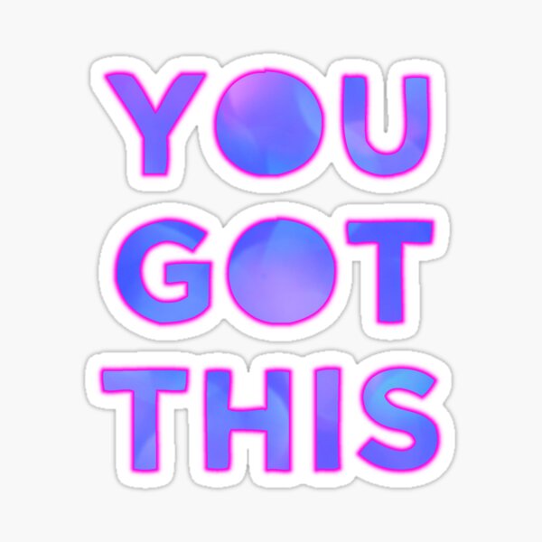 "You Got This" Sticker for Sale by DecoFoundry | Redbubble