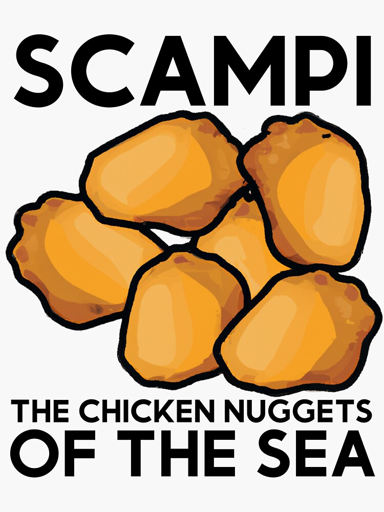 "Scampi the chicken nuggets of the sea" Sticker for Sale by I-am ...