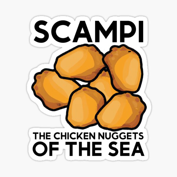 "Scampi the chicken nuggets of the sea" Sticker for Sale by I-am ...