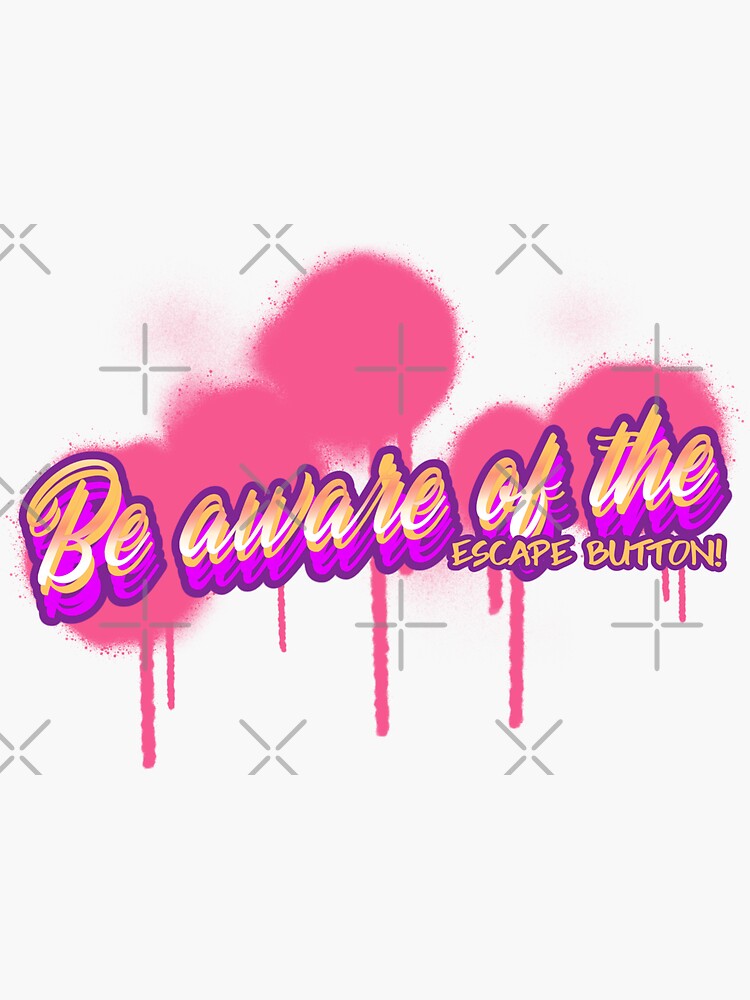 "Be aware of the escape button!" Sticker for Sale by LivingByFaith ...