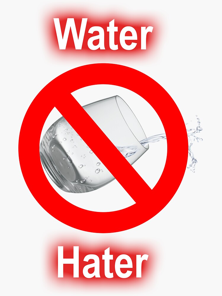 "Water Hater" Sticker for Sale by autismaffirmed | Redbubble