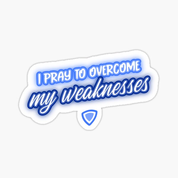 "I pray to overcome my weaknesses" Sticker for Sale by LivingByFaith ...