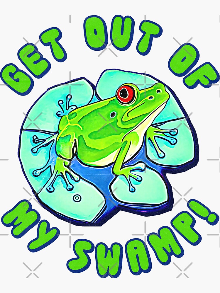 "Get out of my swamp!" Sticker for Sale by SpaceDat120 | Redbubble
