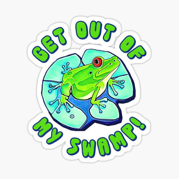 "Get out of my swamp!" Sticker for Sale by SpaceDat120 | Redbubble