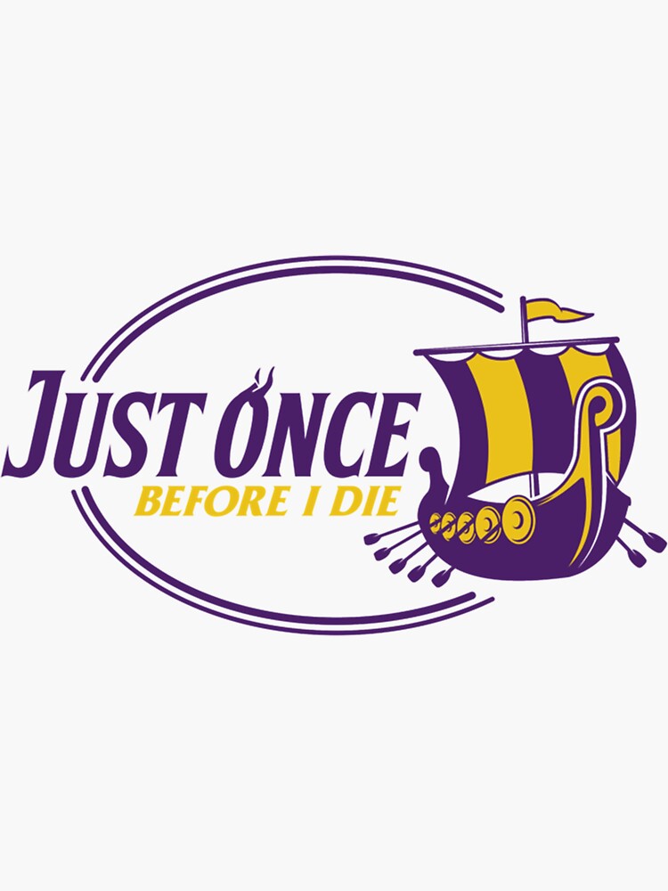 "Minnesota Vikings Fans - Just Once Before I Die " Sticker for Sale by ...