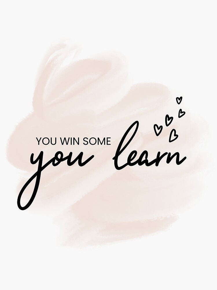 "You Win Some You Learn" Sticker for Sale by KeelasChronicle | Redbubble