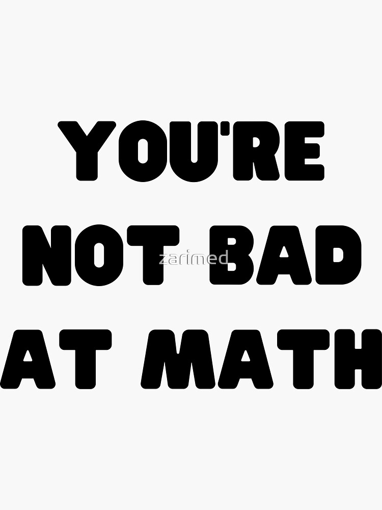 "You are not bad at math" Sticker for Sale by zarimed | Redbubble