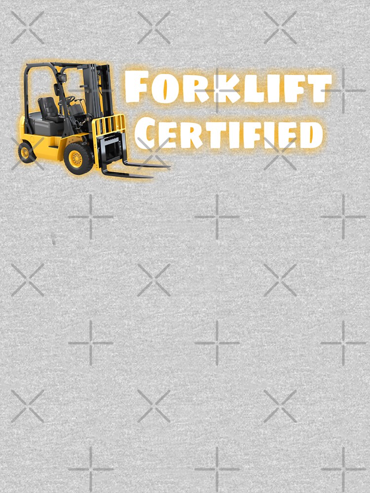 "forklift certified" T-shirt for Sale by olijuniore | Redbubble ...