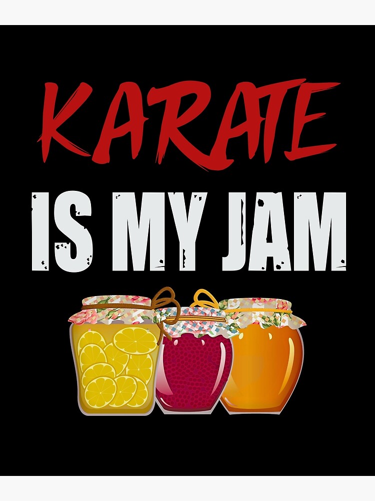 "Karate Is My Jam! Funny Karate Instructor Design For A Karate Lover ...